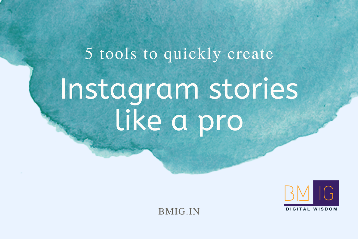 5 tools to quickly create Instagram stories like a pro - Brand Marketing